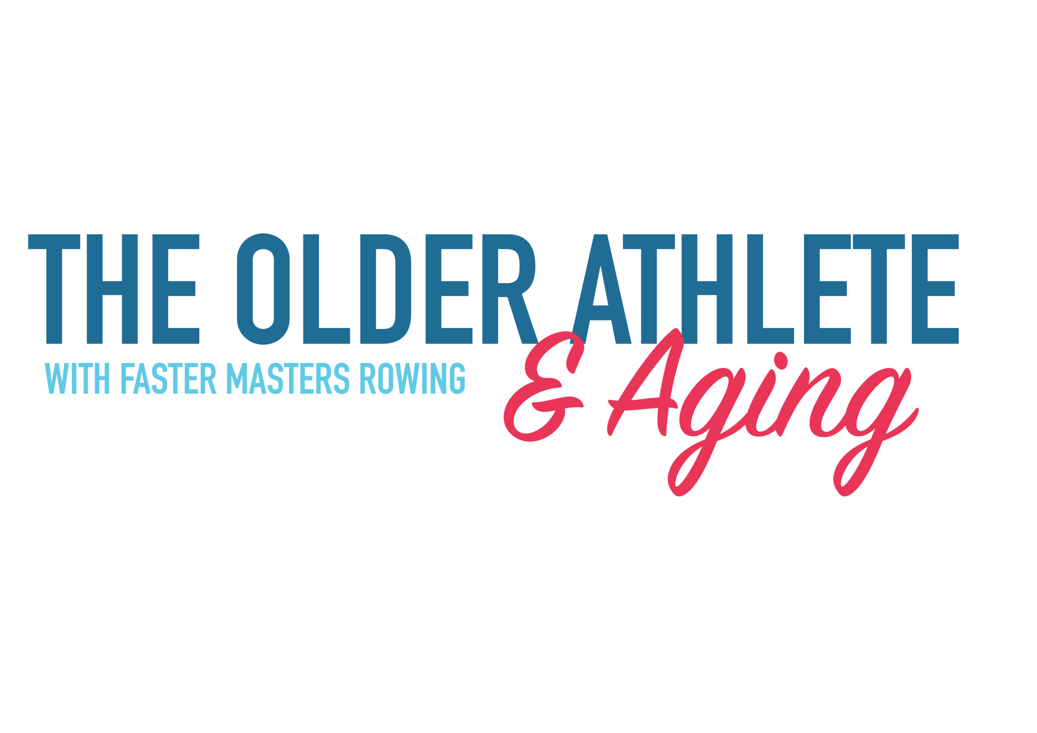 Older Athlete Aging - Faster Masters Rowing™